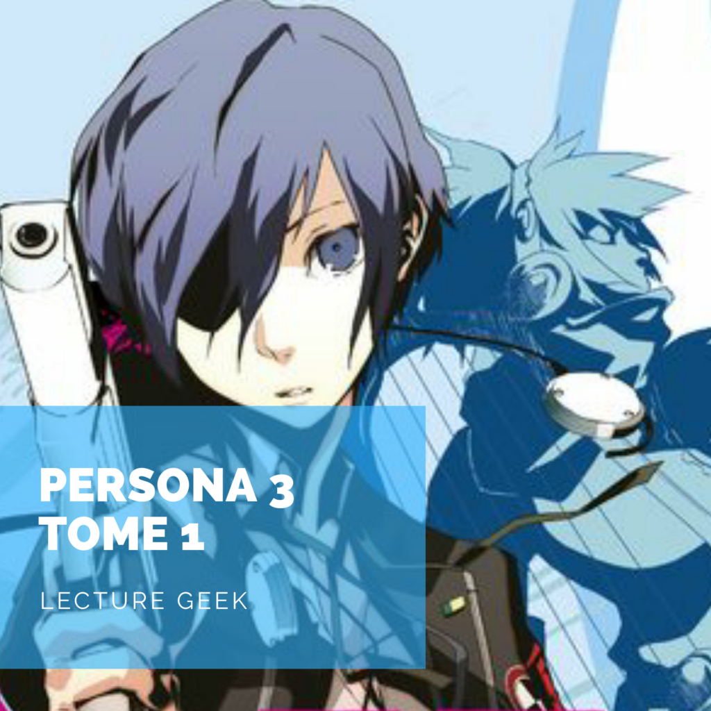 [Lecture Geek] Persona 3 Tome 1 - Poké Games Land
